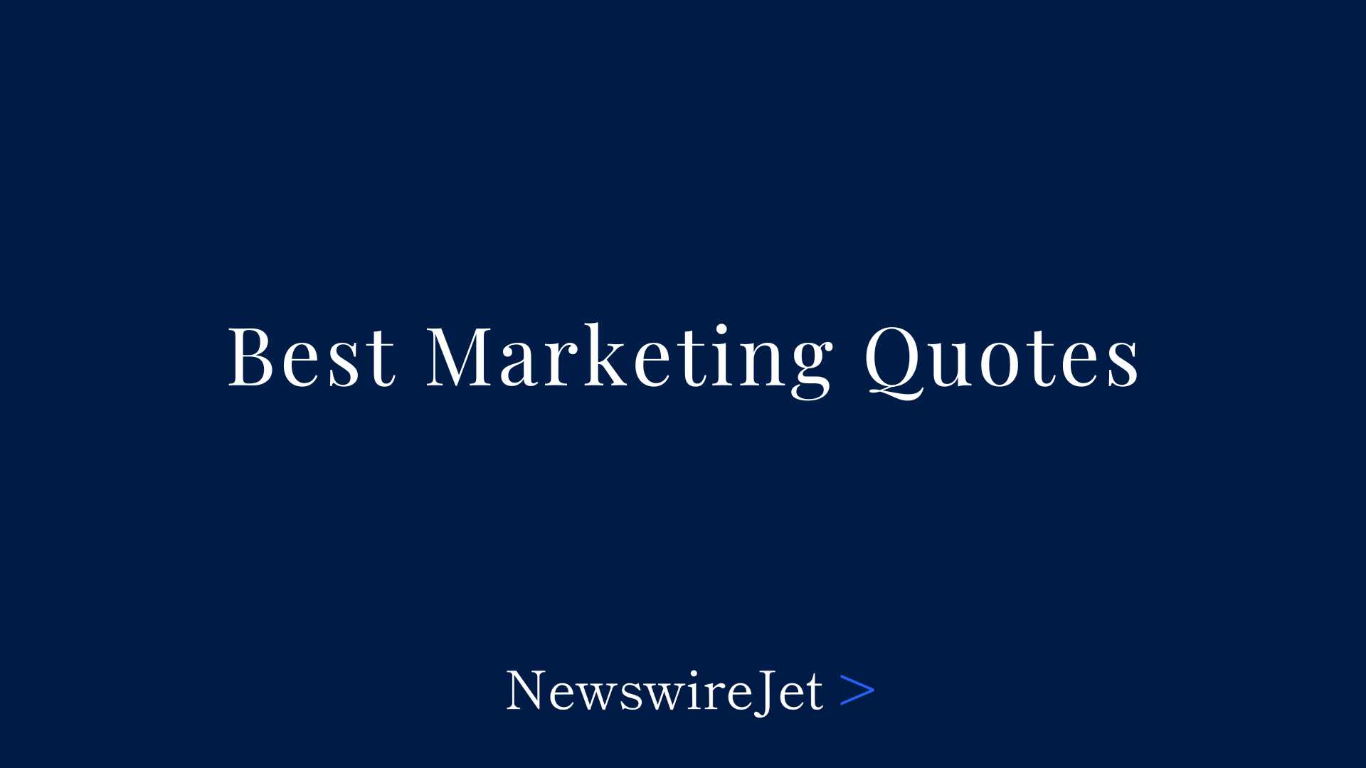 50+ Best Marketing Quotes to Inspire Your Brand Strategy - NewswireJet
