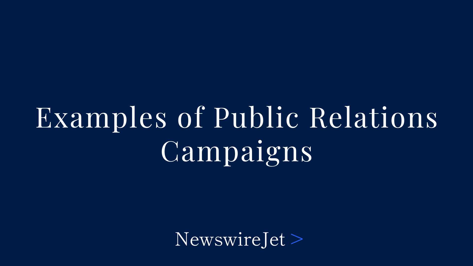 20 Examples of Public Relations Campaigns and Why They Worked - NewswireJet