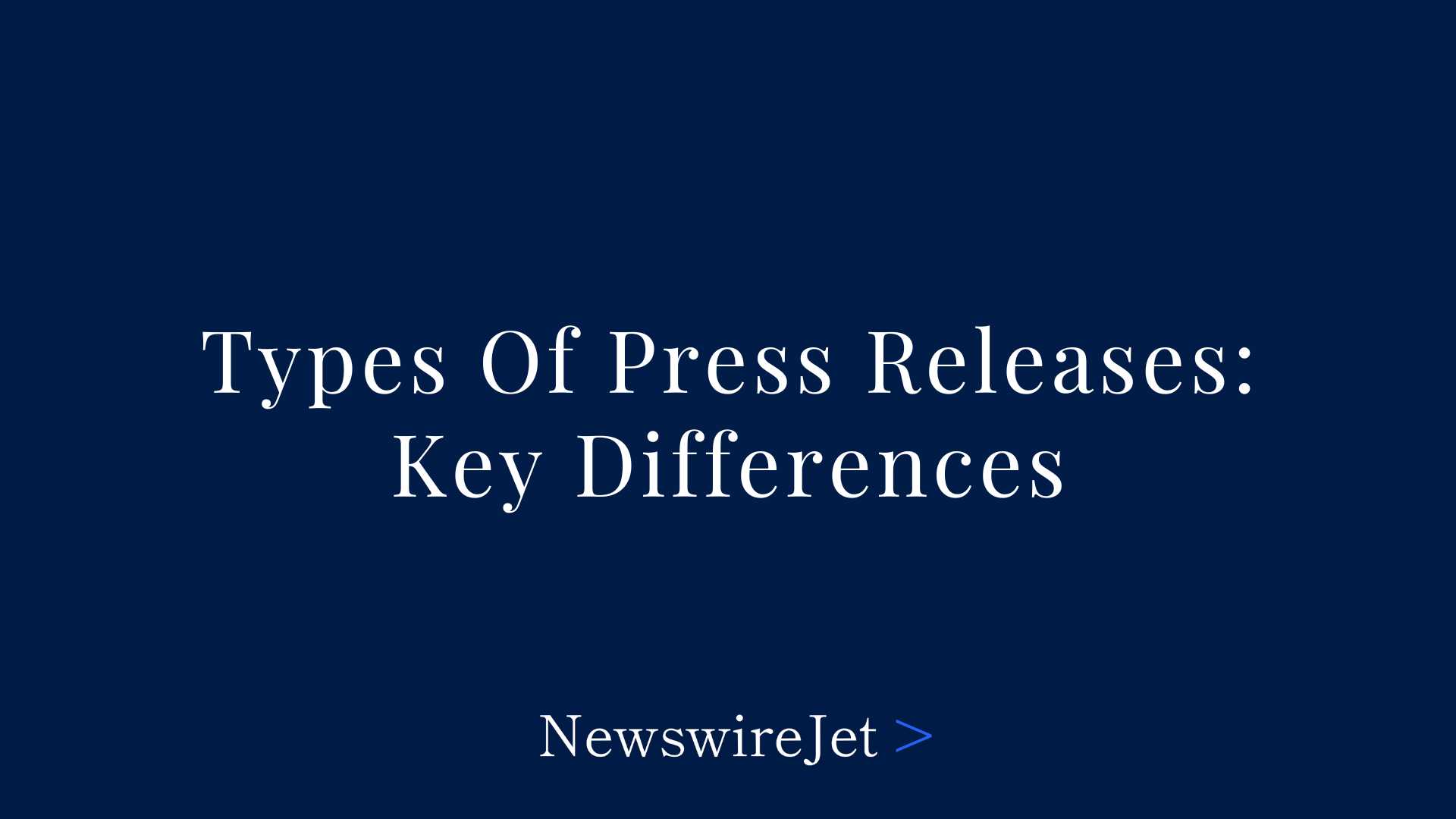 10 Types of Press Releases To Have In Your PR Arsenal - NewswireJet