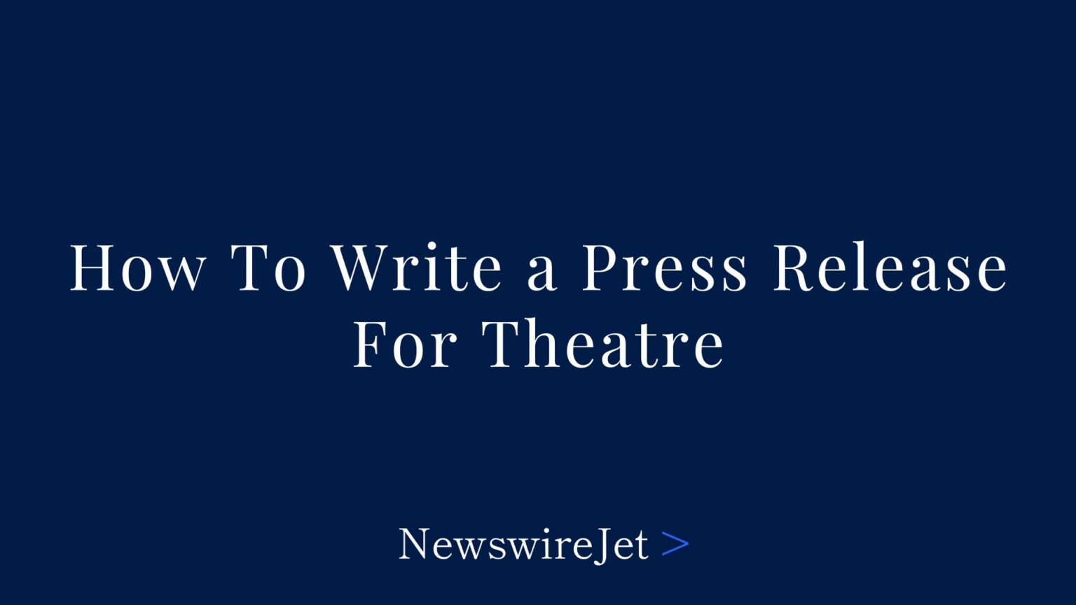 How To Write a Theater Press Release (w/ Example + Template) - NewswireJet