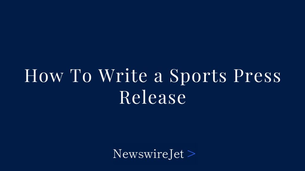 How To Write a Sports Press Release (w/ Example + Template) - NewswireJet
