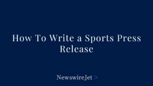 How To Write a Sports Press Release (w/ Example + Template) - NewswireJet