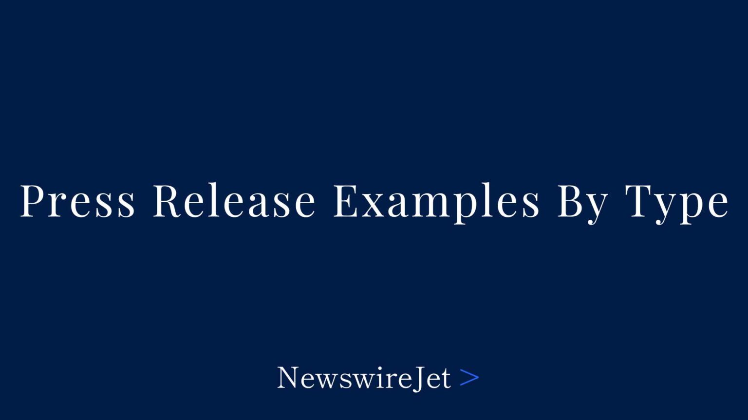 11+ Press Release Examples By Type (+Free Template) - NewswireJet
