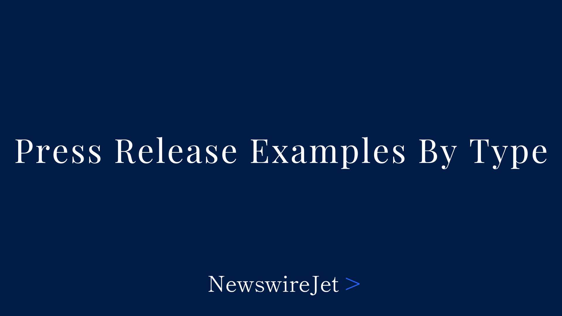 11+ Press Release Examples By Type (+Free Template) - NewswireJet