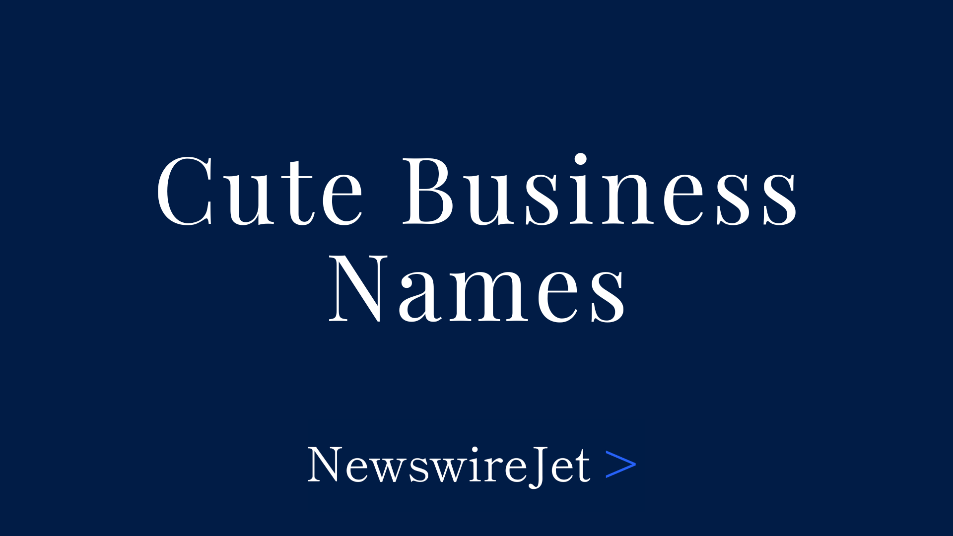 Cute Business Names: Ideas to Charm Your Customers - NewswireJet