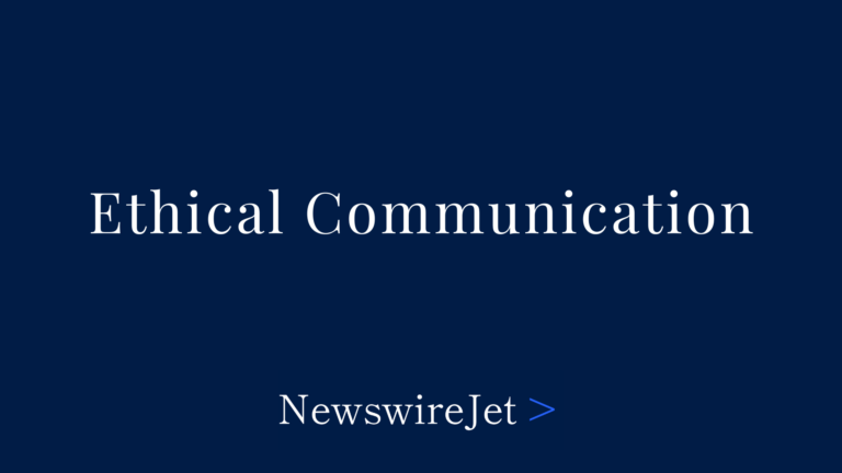 What Is Ethical Communication? Best Principles And Practices - NewswireJet