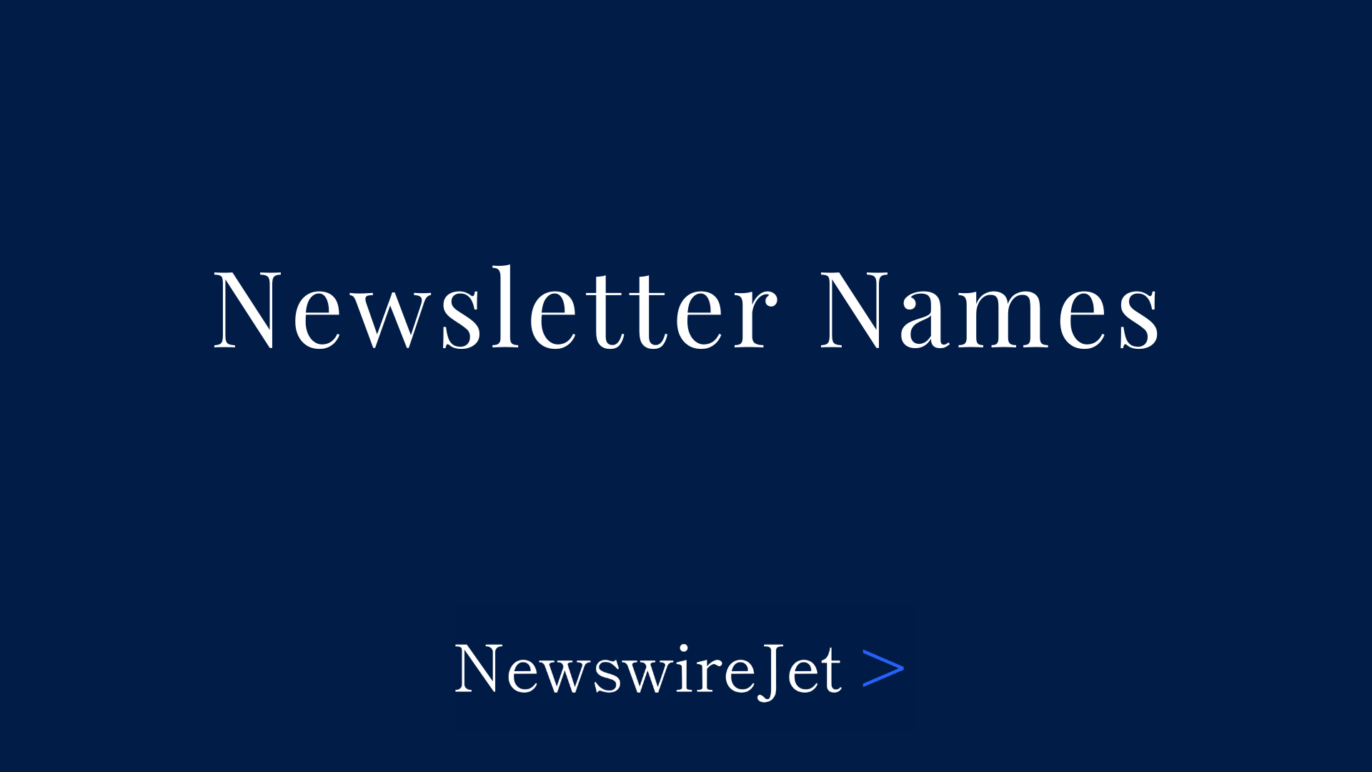 Newsletter Names: Creative Ideas for Catchy Titles - NewswireJet