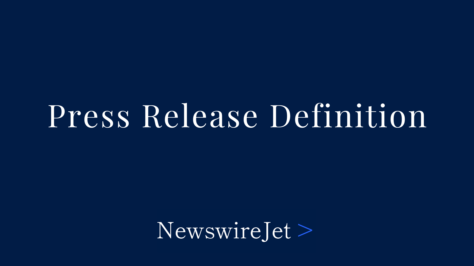 Press Release Definition: Everything You Need to Know - NewswireJet