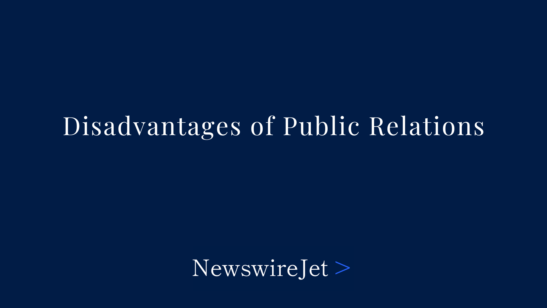 Disadvantages of Public Relations: What You Should Know - NewswireJet