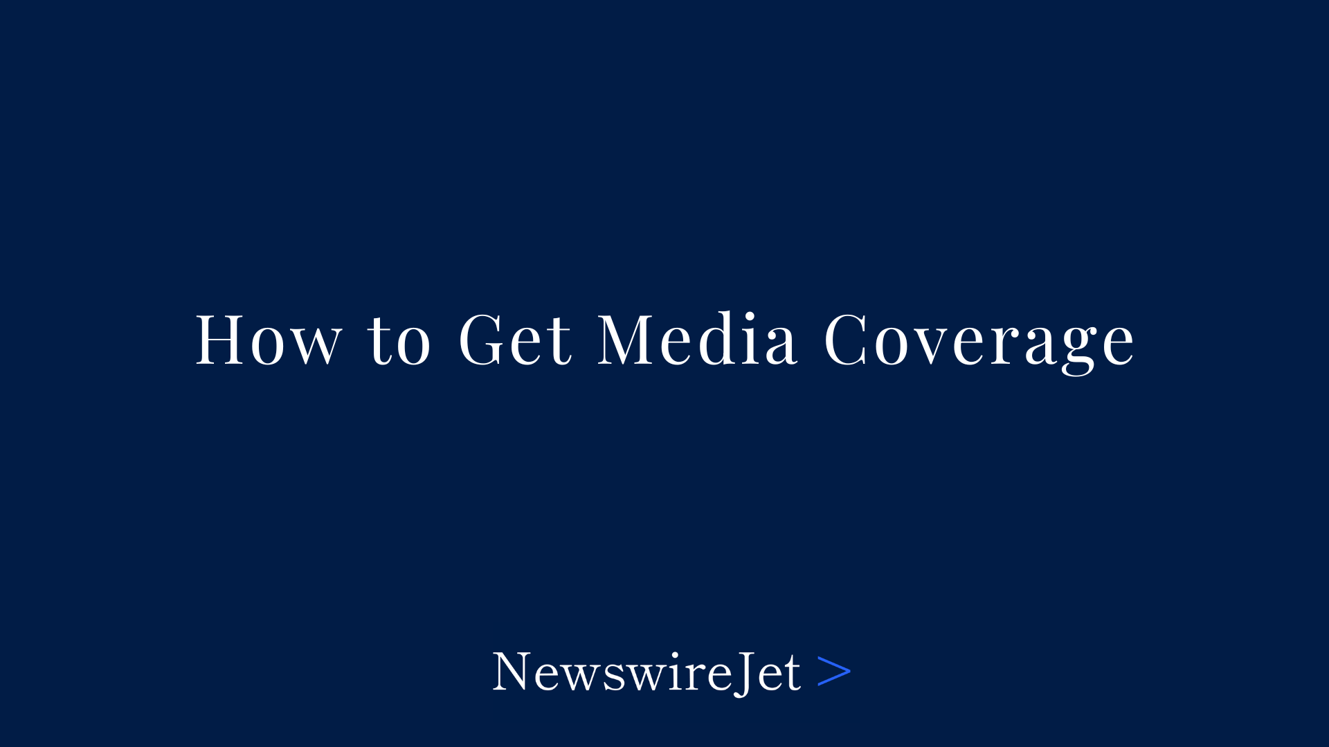How to Get Media Coverage: Tips for Gaining Press Attention - NewswireJet
