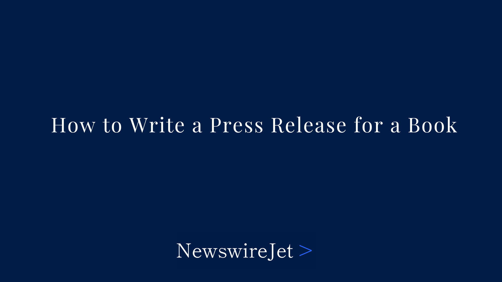 How to Write a Press Release for a Book: Tips for Authors - NewswireJet