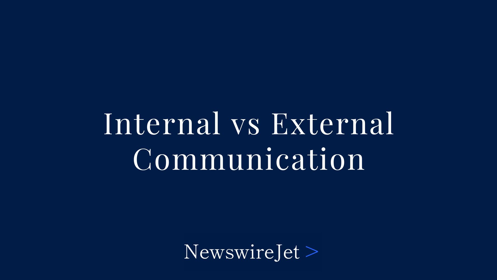 Internal vs External Communication: The Key Differences - NewswireJet