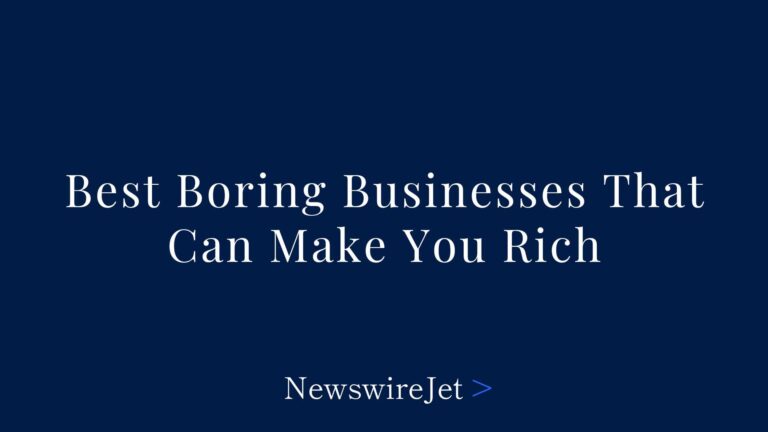 20 Best Boring Businesses That Can Make You Rich - NewswireJet