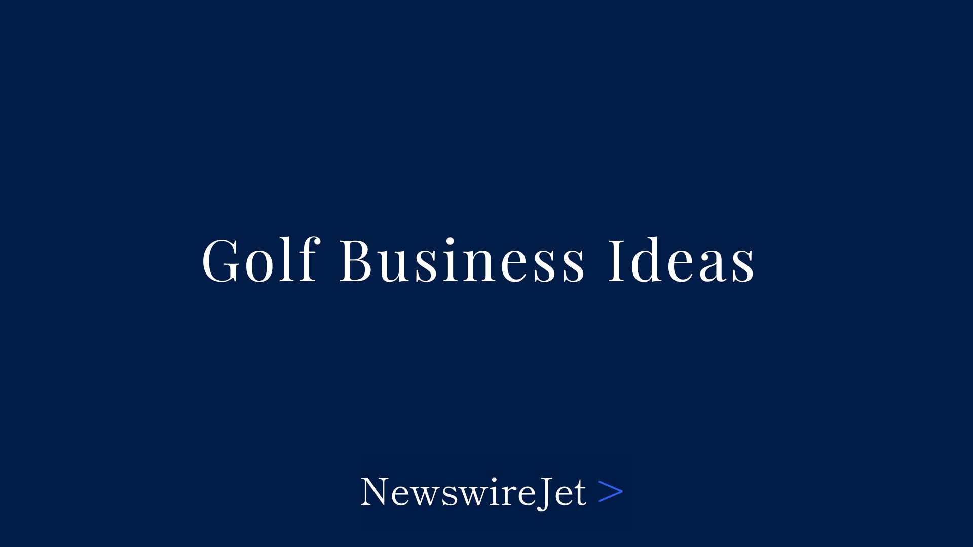 20 Golf Business Ideas That'll Make You Money In 2025 - NewswireJet