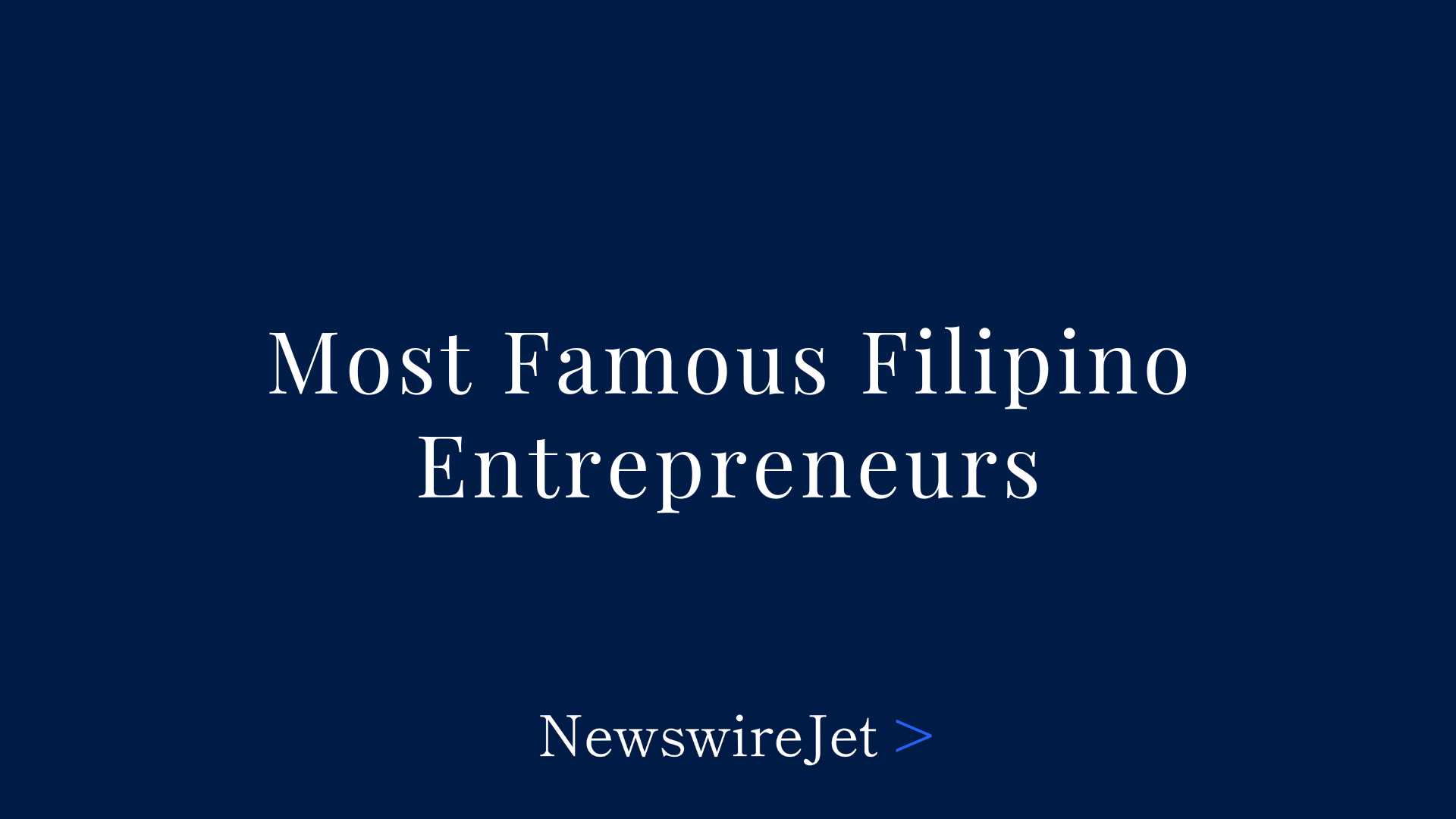 15 Most Famous Filipino Entrepreneurs In 2025 - NewswireJet