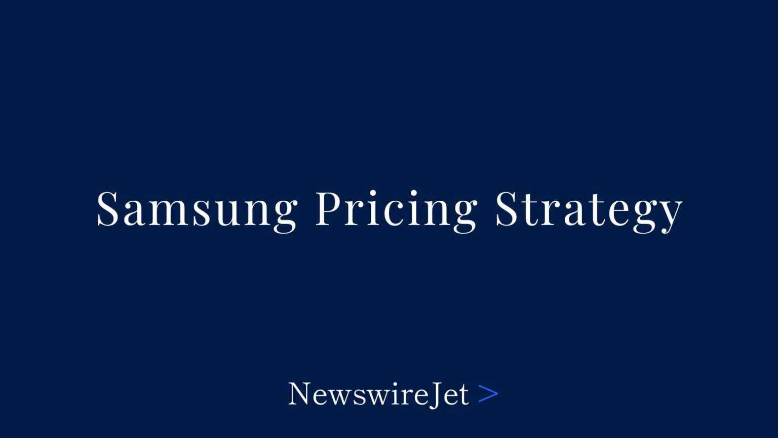 Samsung Pricing Strategy: Balancing Value-Based and Competitive Pricing ...