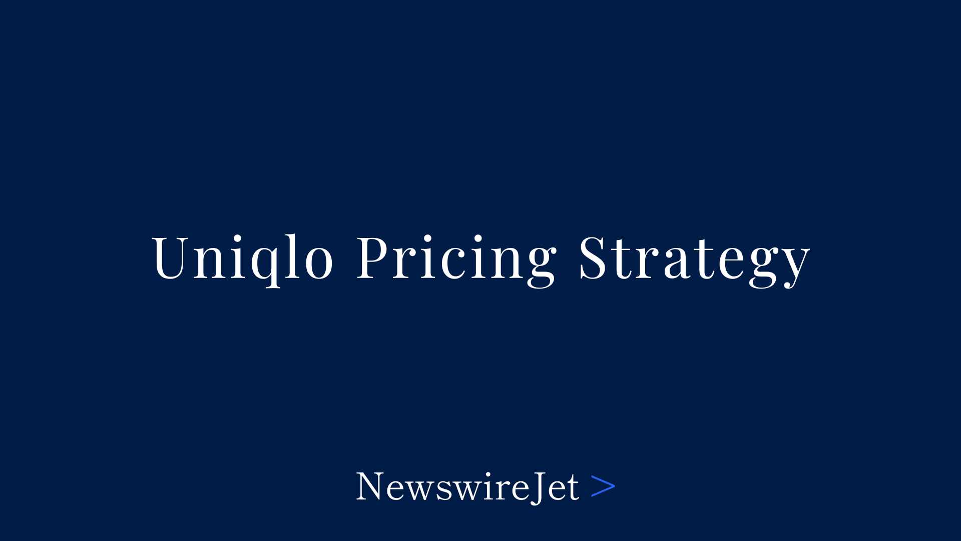 Uniqlo Pricing Strategy: Balancing Quality and Affordability - NewswireJet