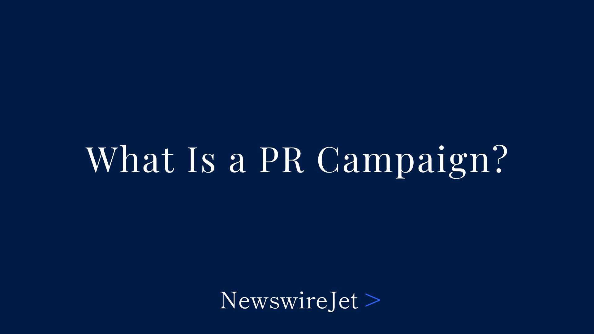 What Is a PR Campaign? Key Strategies and Real Examples - NewswireJet