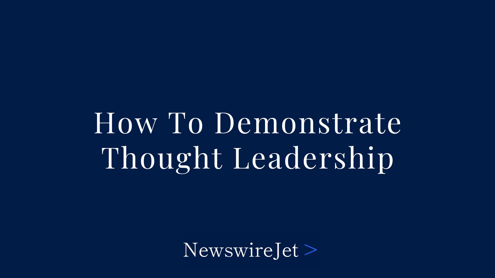 How To Demonstrate Thought Leadership (w/ Real-Life Leader Examples ...