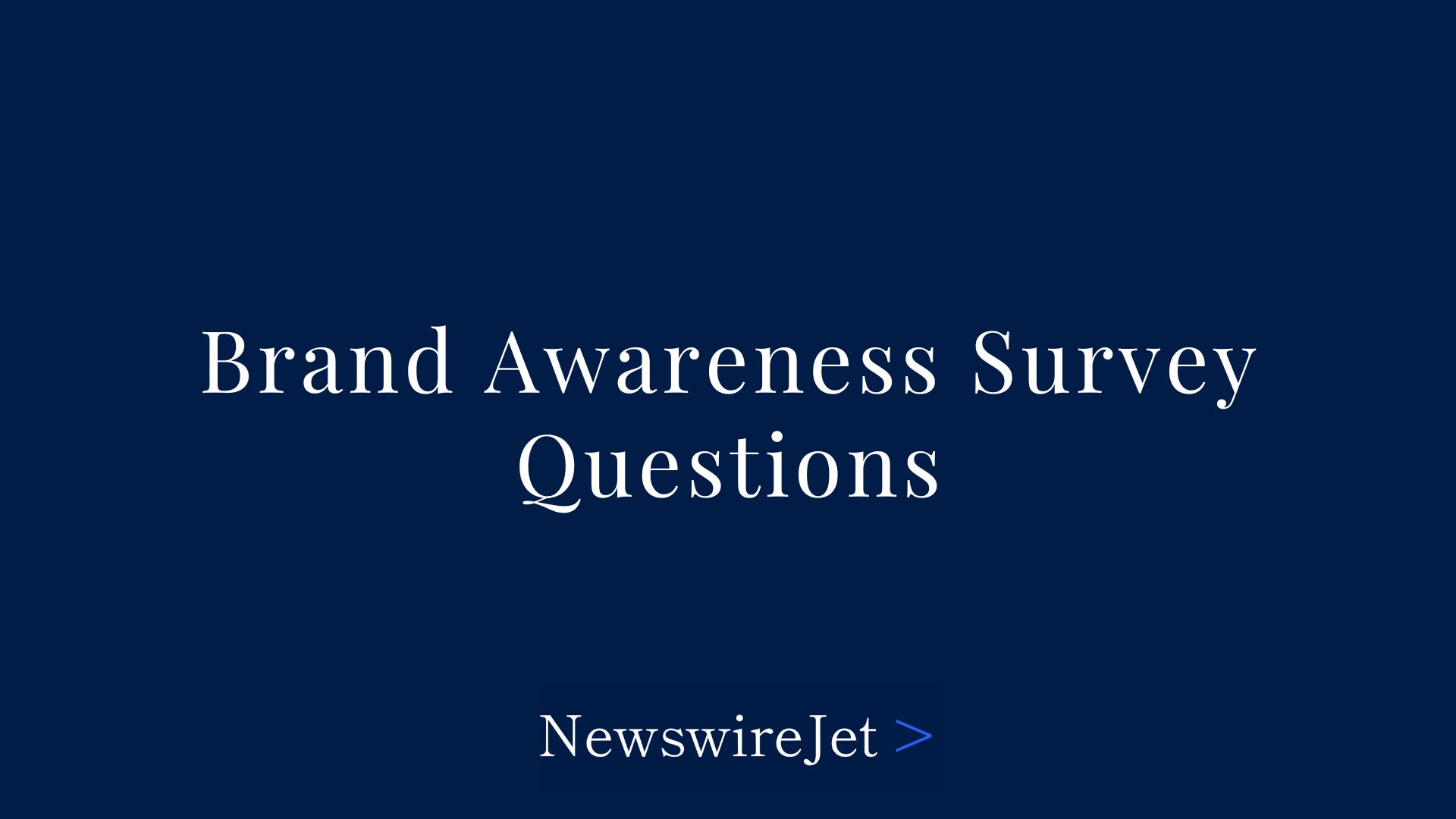 50 Brand Awareness Survey Questions to Measure Your Brand’s Impact ...