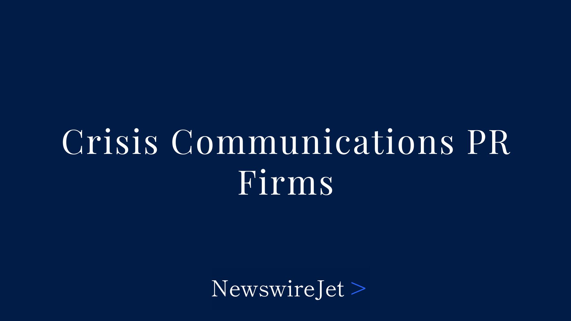 15 Best Crisis Communications PR Firms and Agencies - NewswireJet