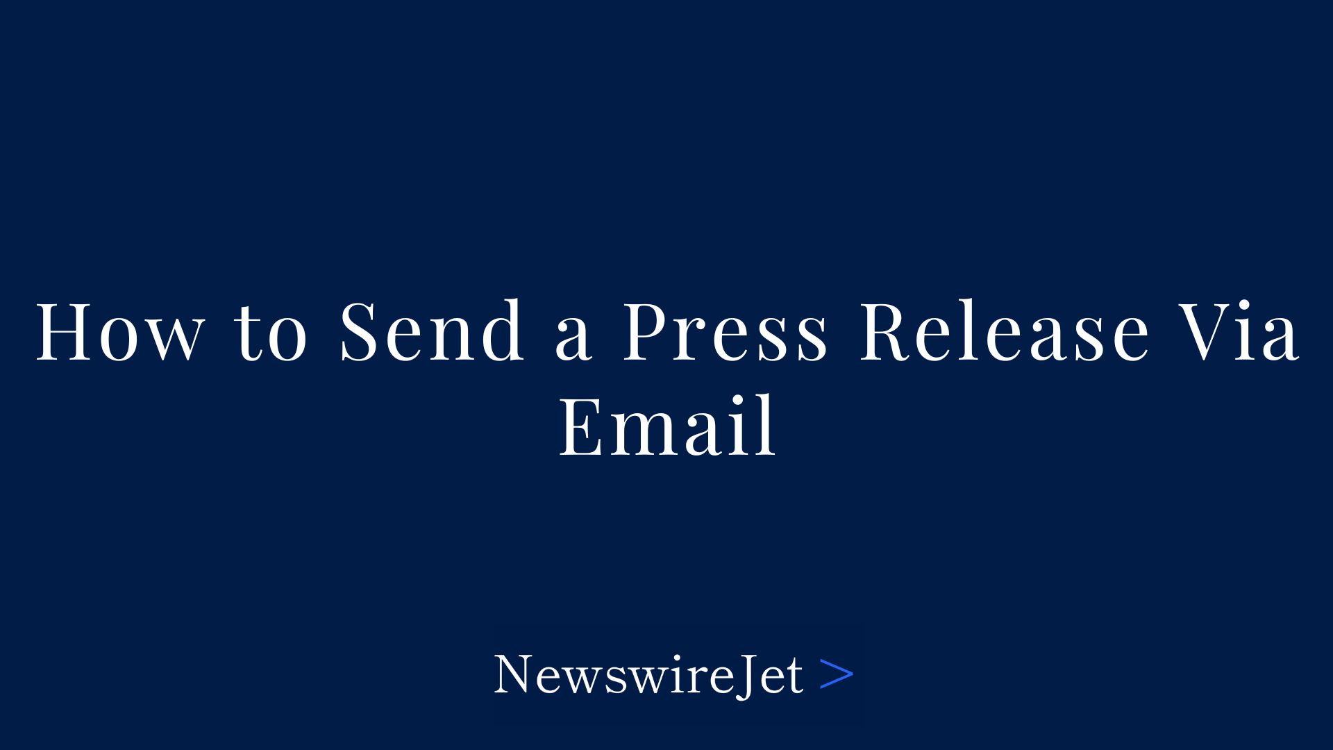 How to Send a Press Release Via Email (+ Why You Should) - NewswireJet