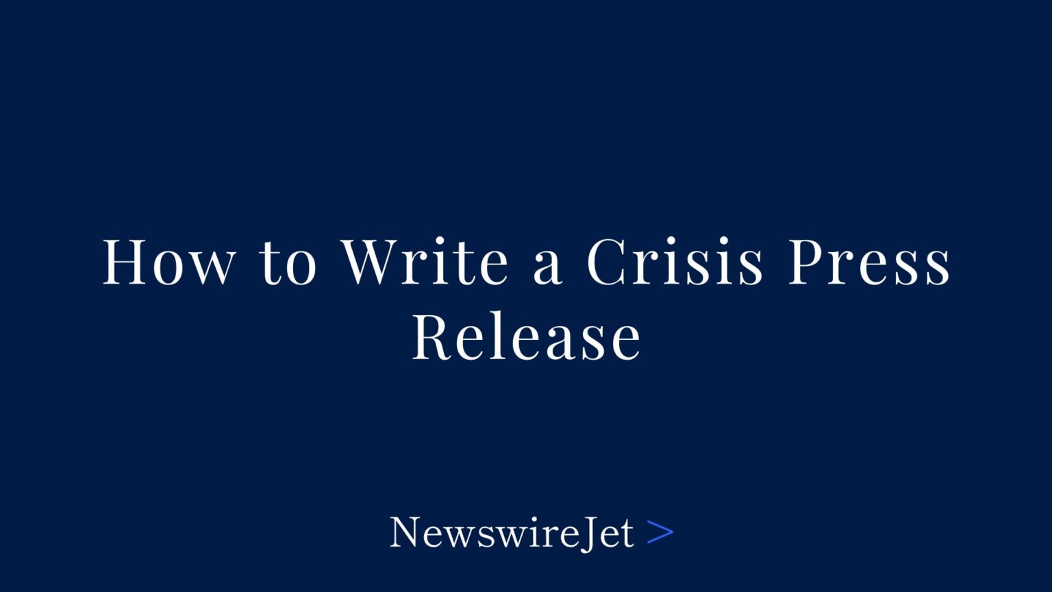 How to Write a Crisis Press Release (w/ Example + Template) - NewswireJet