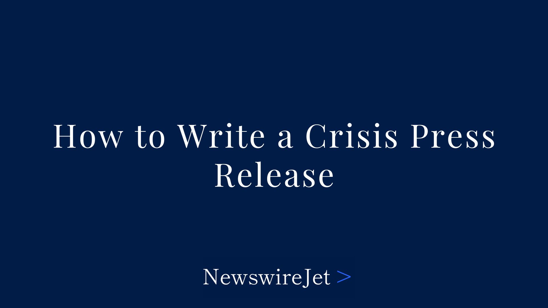 How to Write a Crisis Press Release (w/ Example + Template) - NewswireJet