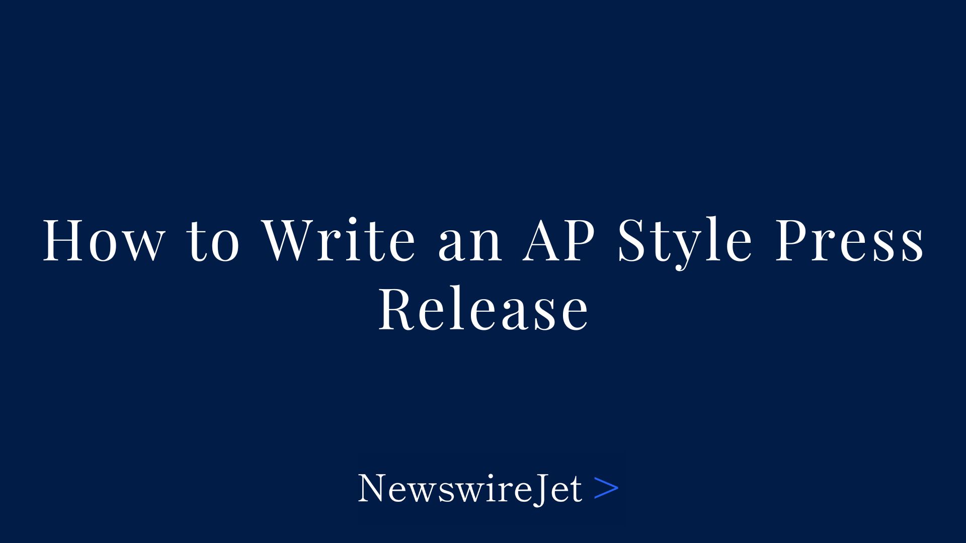 How to Write an AP Style Press Release (+Why You Should) - NewswireJet