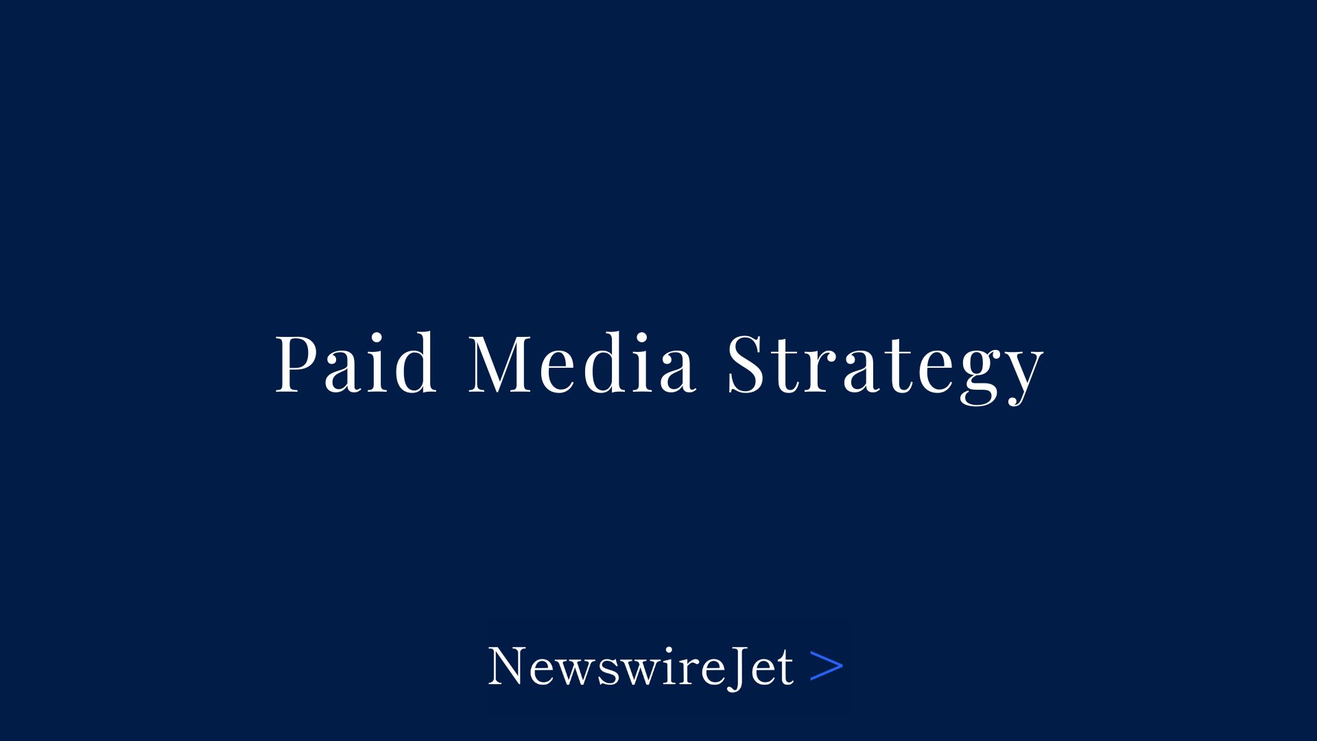 How to Build a Winning Paid Media Strategy From Scratch - NewswireJet
