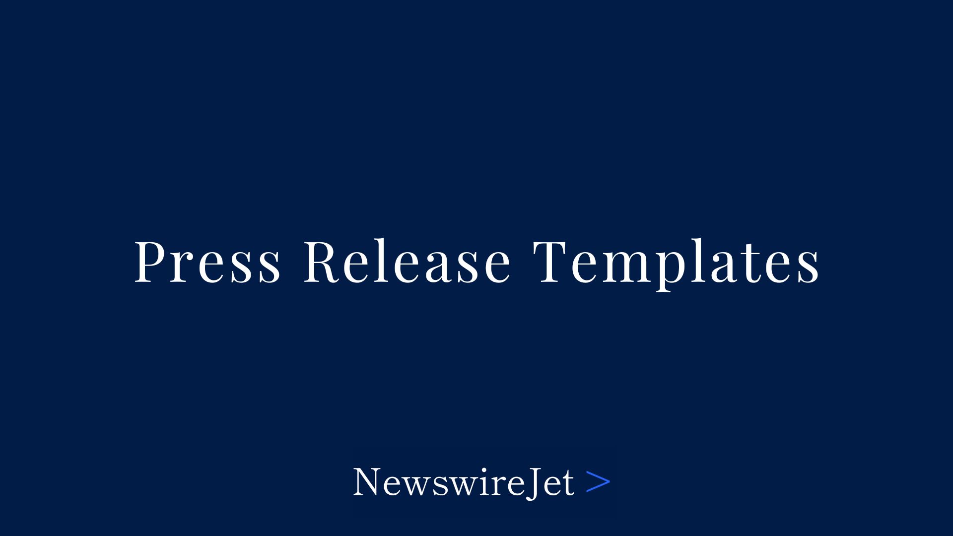 10 Press Release Templates For Any Occasion - NewswireJet