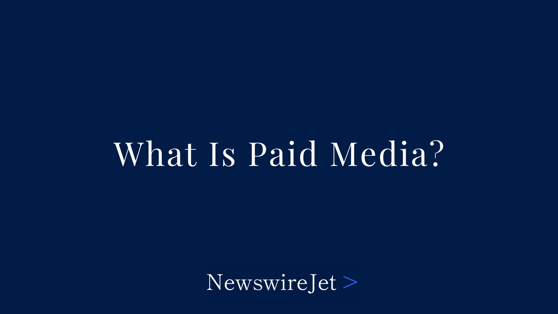 What Is Paid Media? How to Use It Without Wasting Budget - NewswireJet