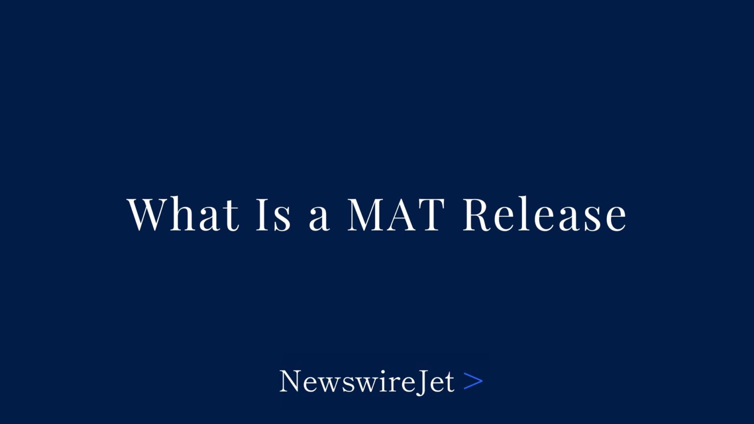 What Is a MAT Release and Why Should Your Brand Use One? - NewswireJet