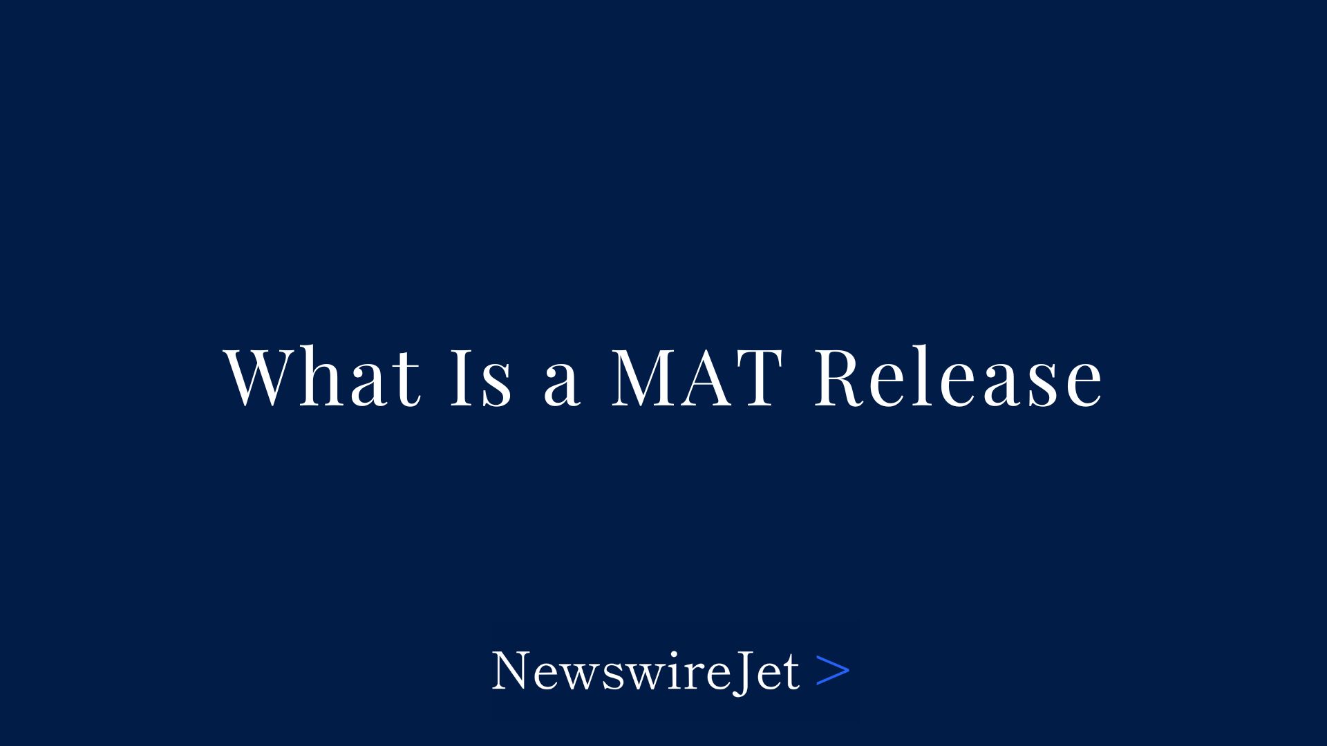 What Is a MAT Release and Why Should Your Brand Use One? - NewswireJet