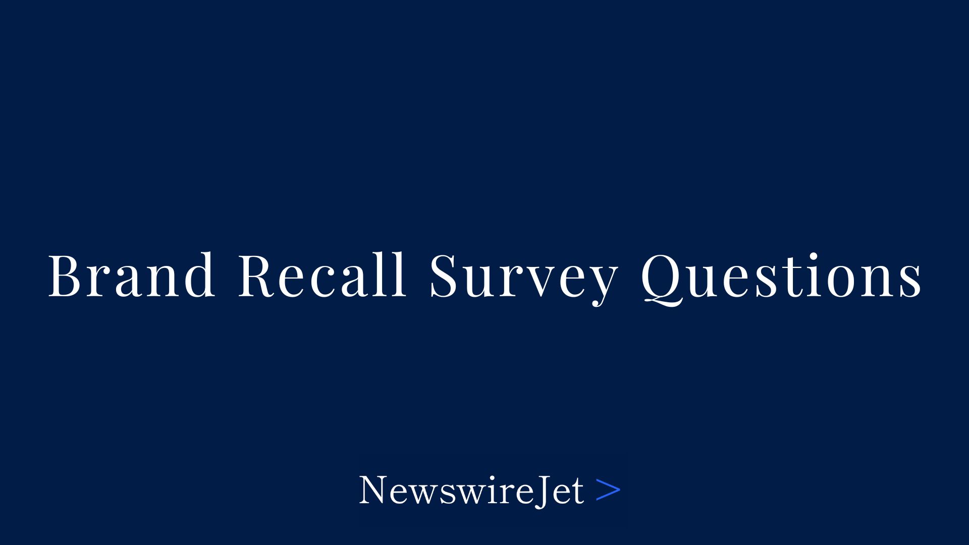 How to Measure Brand Recall: Sample Questions and Survey Tips - NewswireJet
