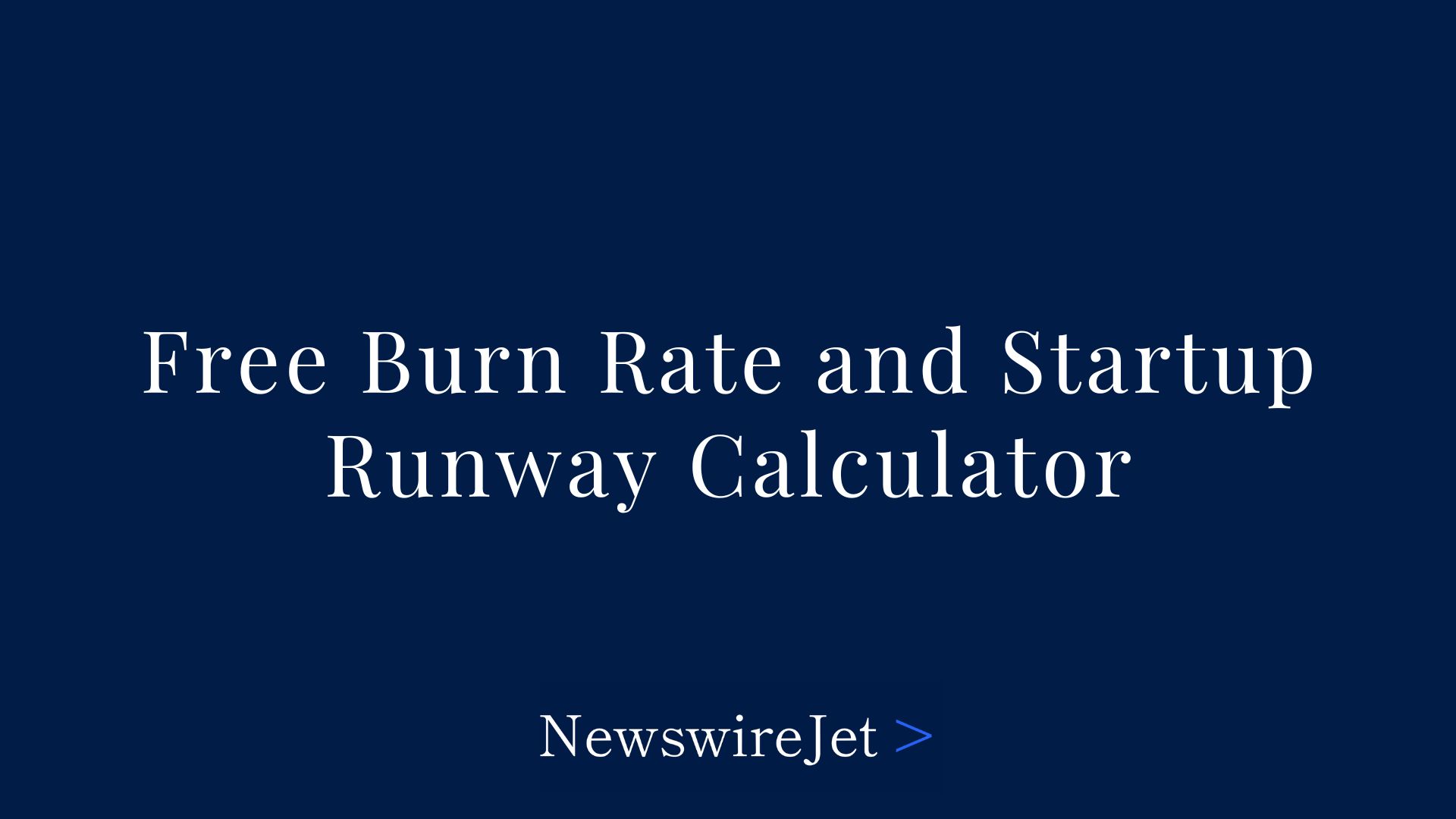 Free Burn Rate and Startup Runway Calculator - NewswireJet