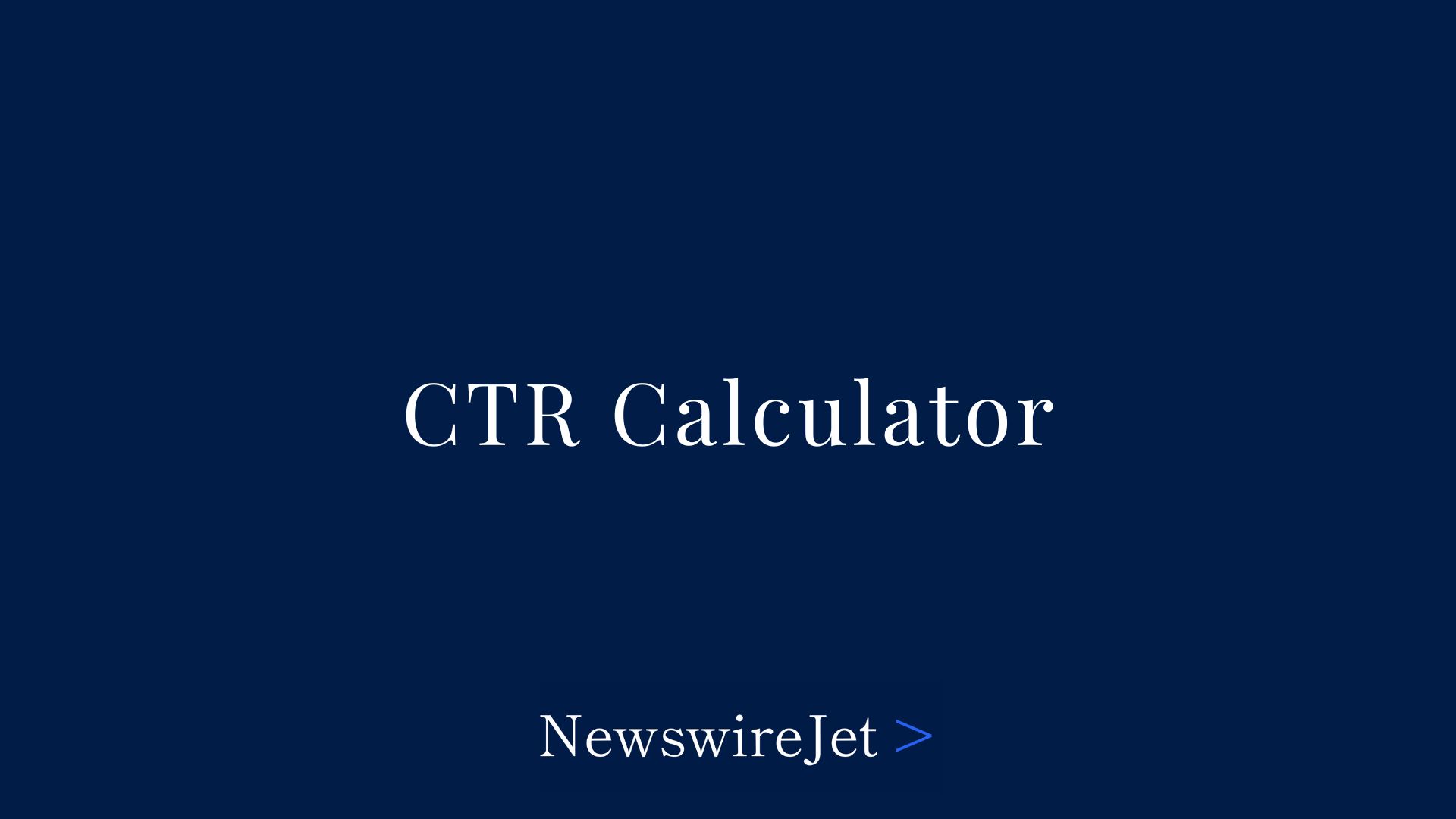 Free CTR Calculator (Click Through Rate) - NewswireJet