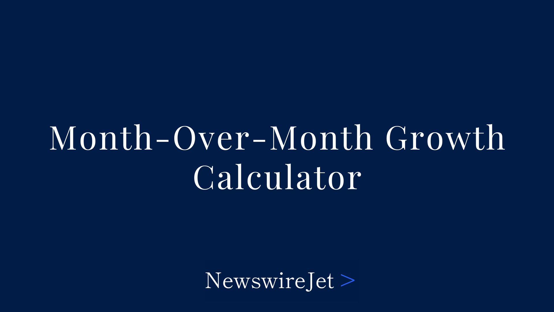 Free Month-Over-Month Growth Calculator - NewswireJet