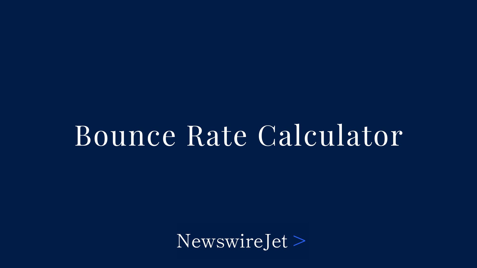 Free Bounce Rate Calculator - NewswireJet