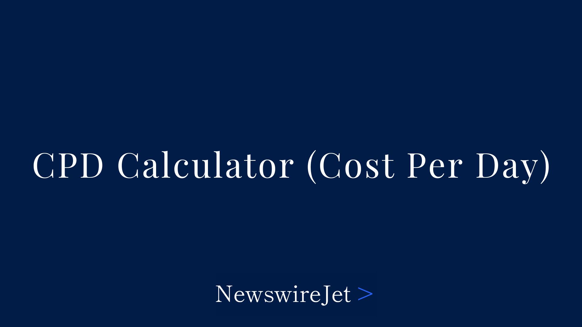 Free CPD Calculator (Cost Per Day) - NewswireJet