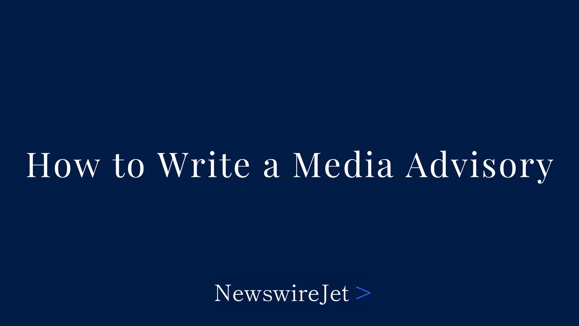 How to Write a Media Advisory: Step-by-Step Guide - NewswireJet