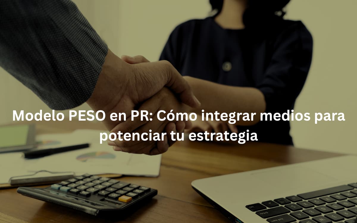 Modelo PESO en PR: Cómo integrar medios para potenciar tu estrategia ...