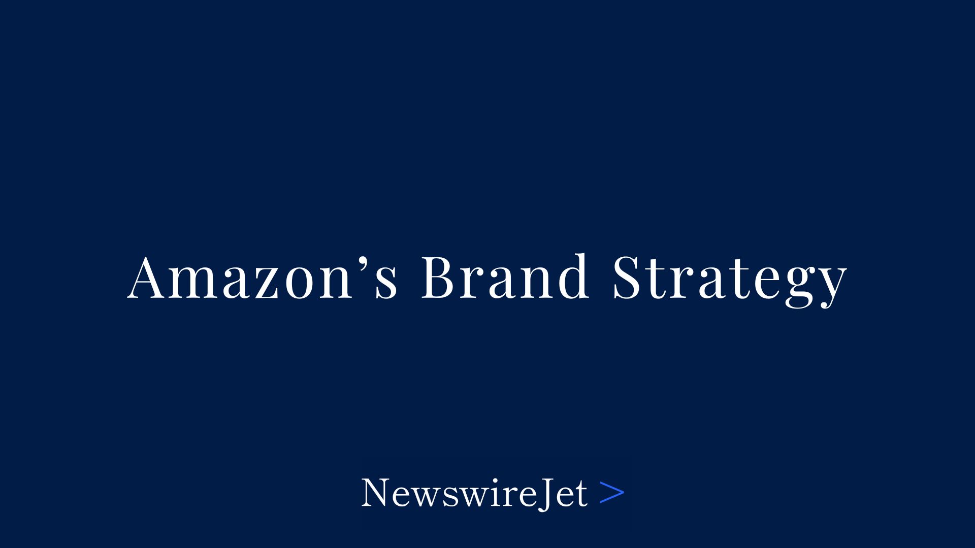 The Genius Behind Amazon’s Brand Strategy (and What Brands Can Learn ...