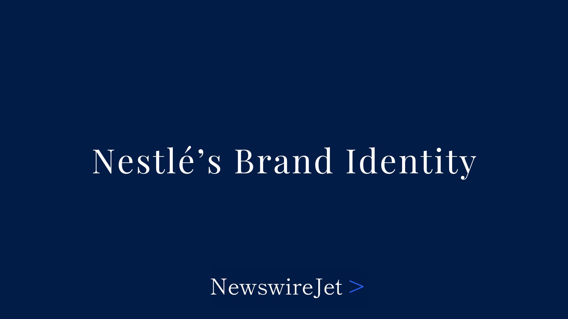Inside Nestlé’s Brand Identity: Logo, Colors, and Core Message ...
