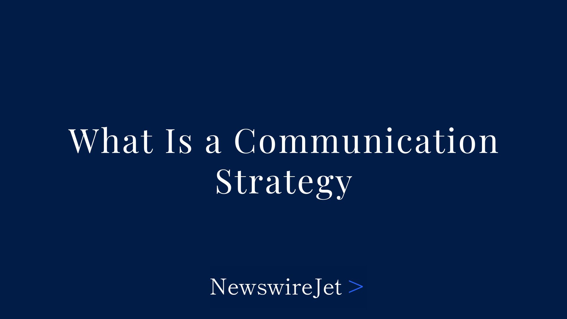 What Is a Communication Strategy? (And Why Every Brand Needs One ...