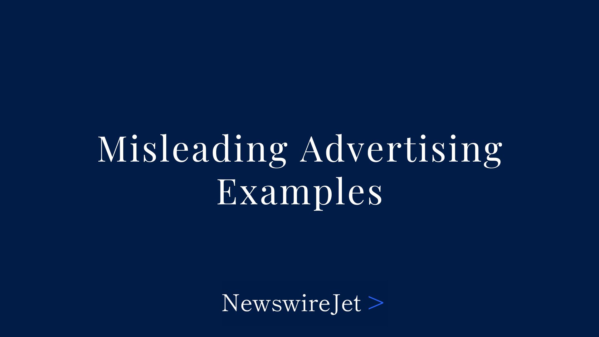 10 Misleading Advertising Examples (Backed by Statistics!) - NewswireJet