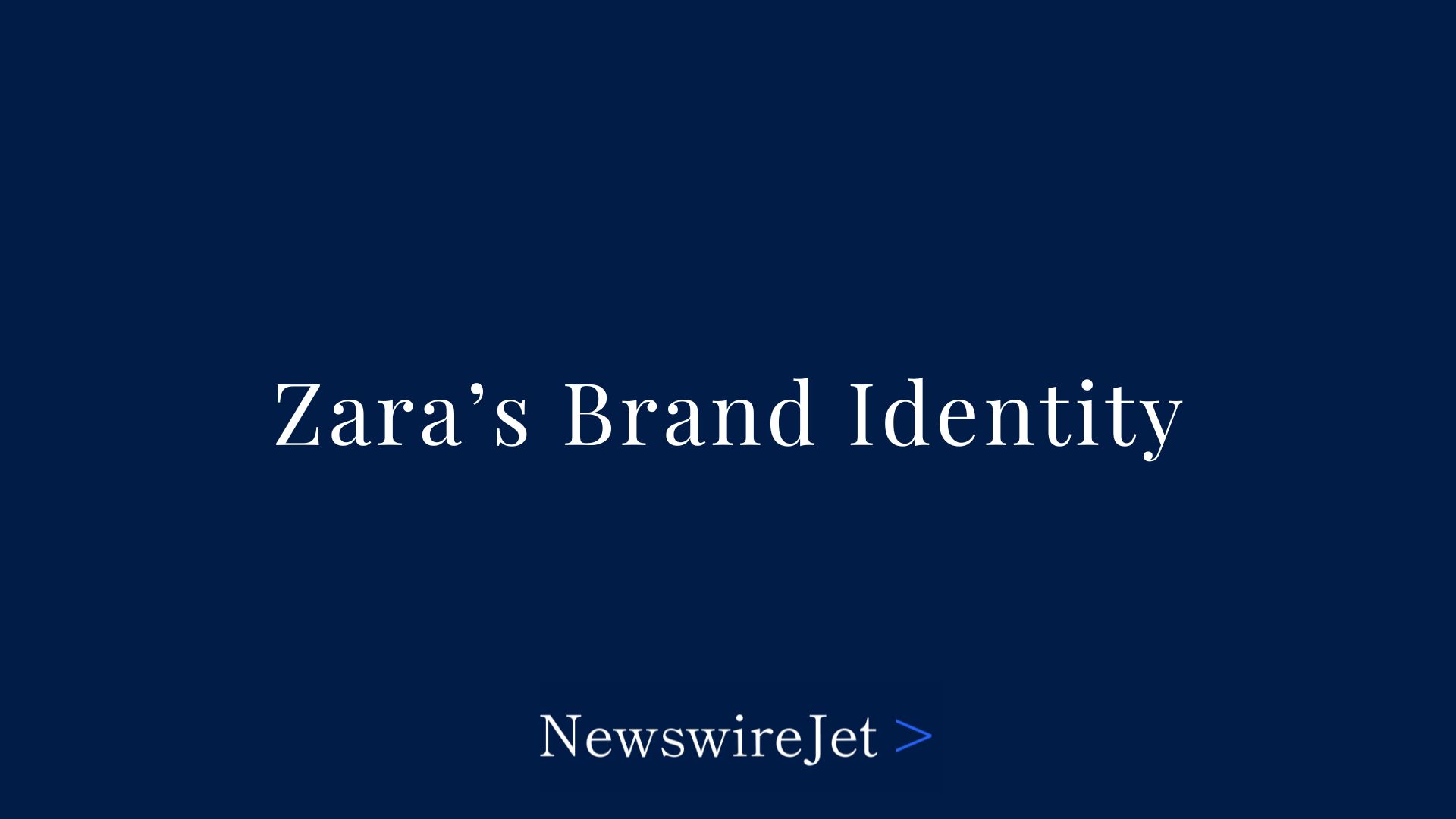 Zara’s Brand Identity Explained: How Simplicity and Speed Built a ...